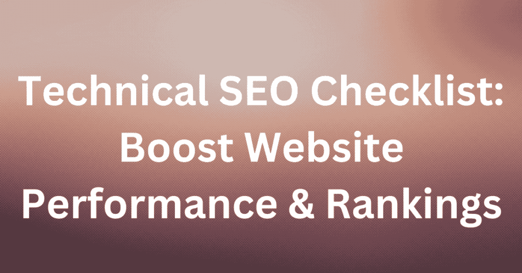 Technical SEO Checklist: Boost Website Performance & Rankings